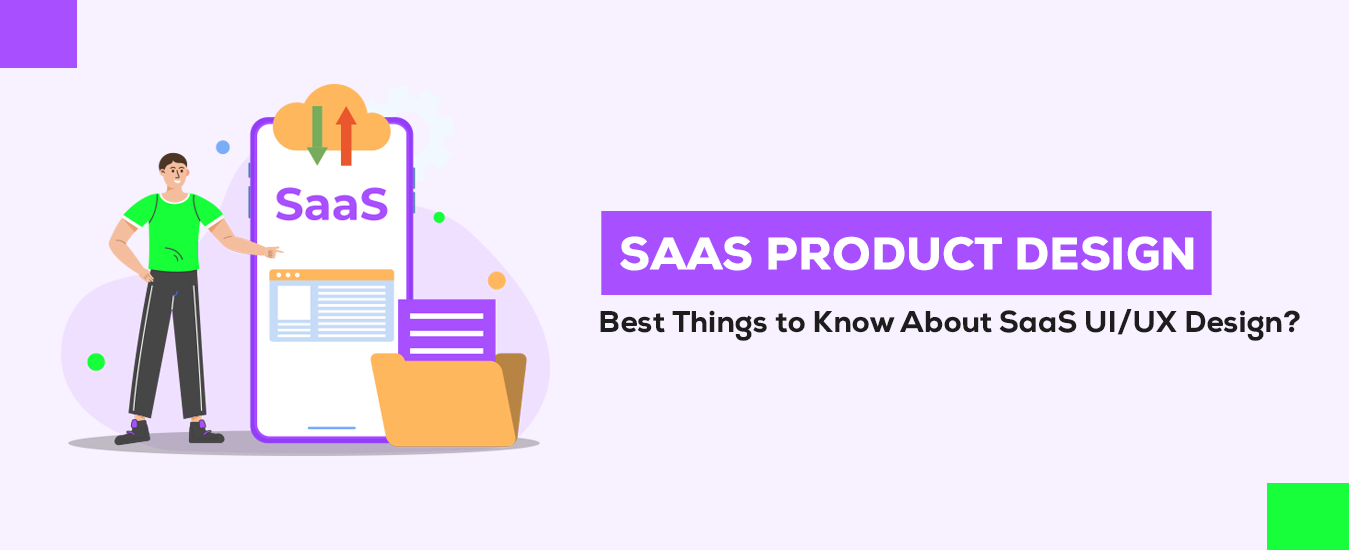 SaaS Product Design: Best Things to Know About SaaS UI/UX Design